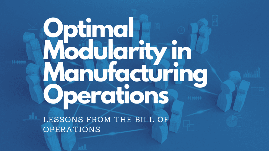 Optimal Modularity in Manufacturing Operations: Lessons from the Bill ...